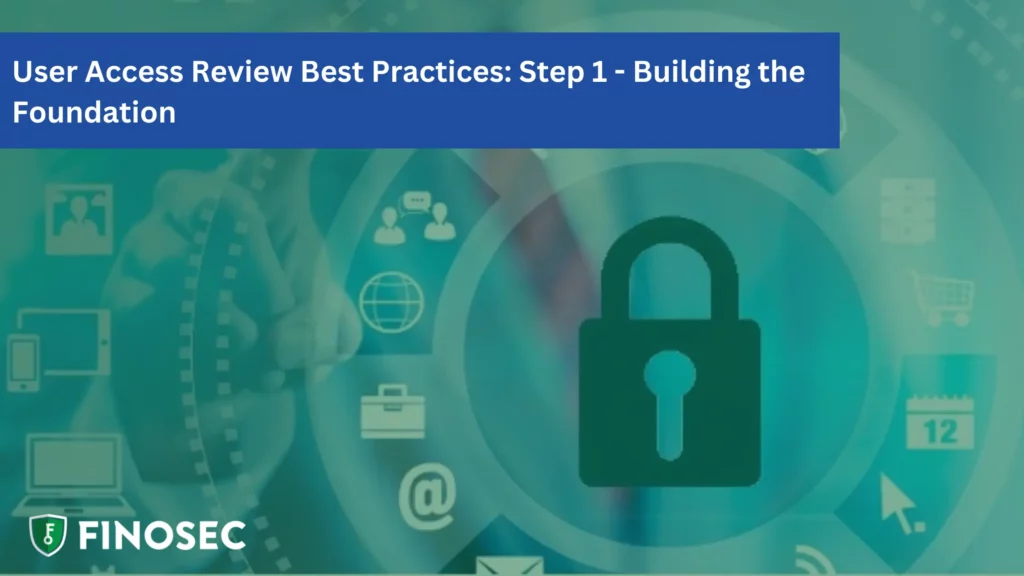 User Access Review Best Practices: Step 1 - Building the Foundation ... User Access Review Best Practices: Step 1 - Building the Foundation ...