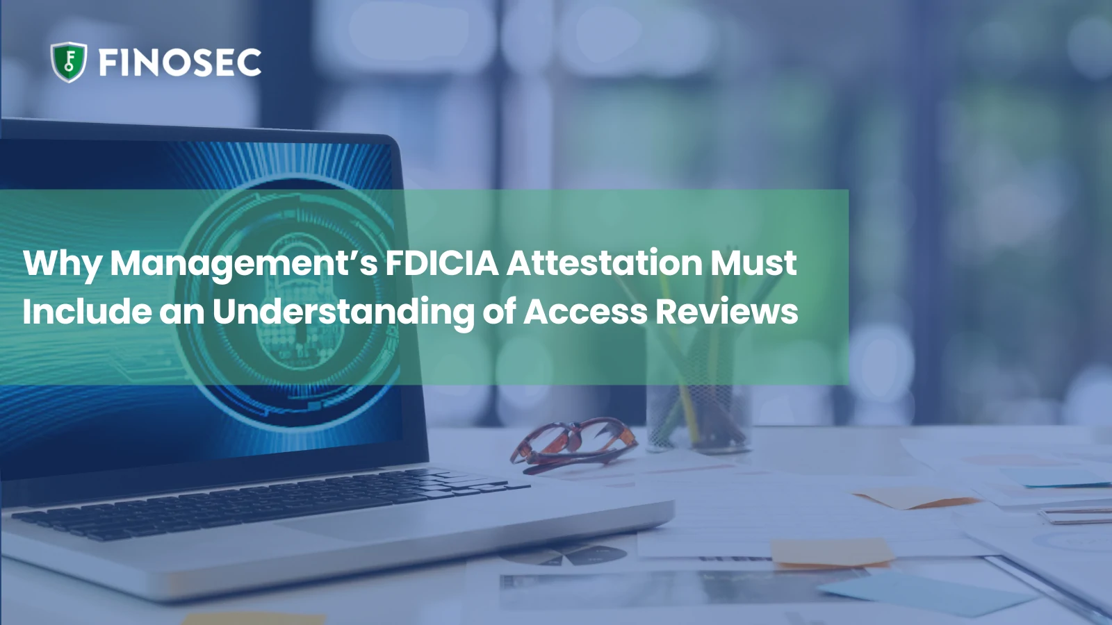 Why Management’s FDICIA Attestation Must Include an Understanding of ...