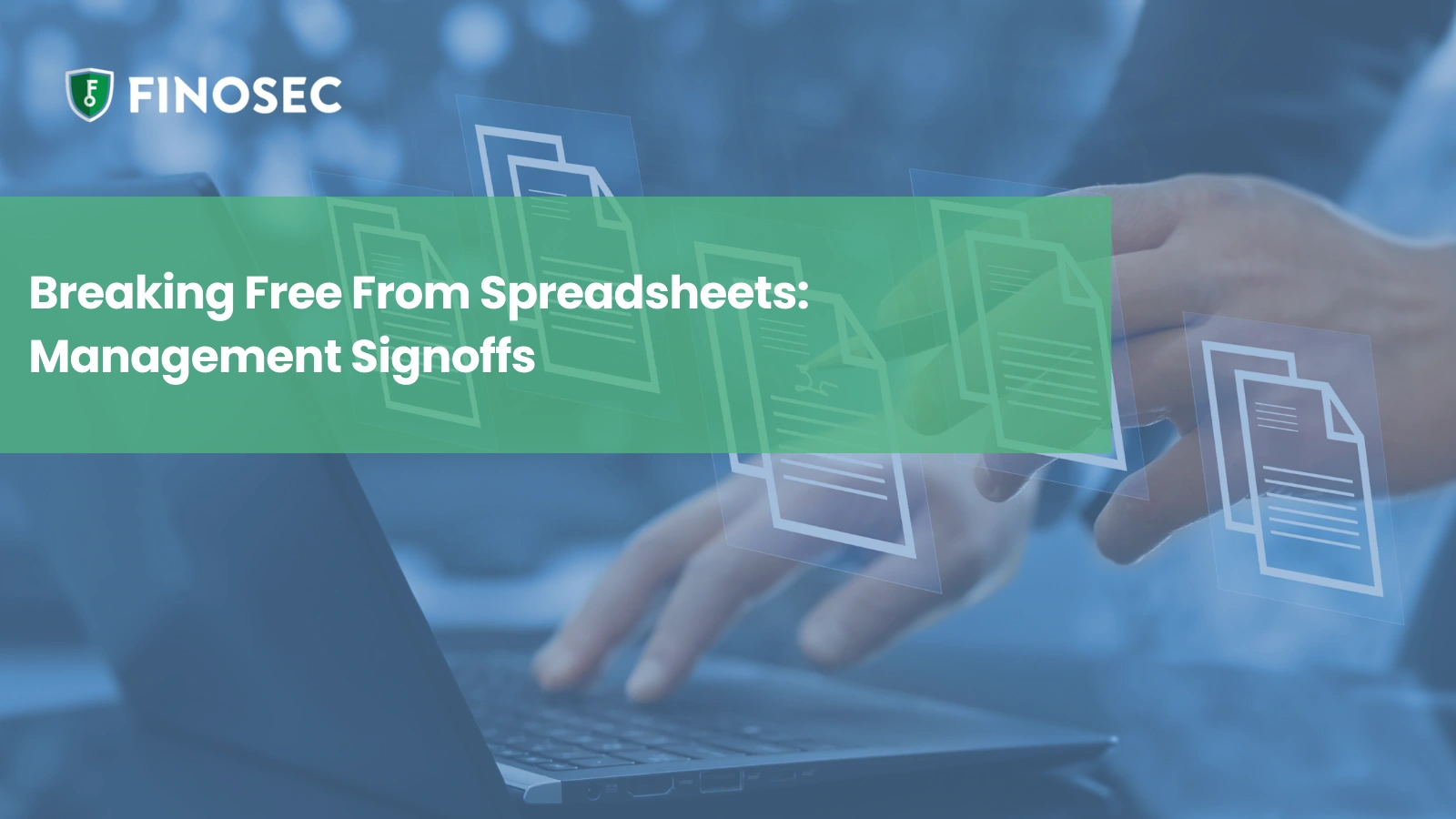 Breaking Free from Spreadsheets: Automating Access Management for Efficiency and Security - Finosec